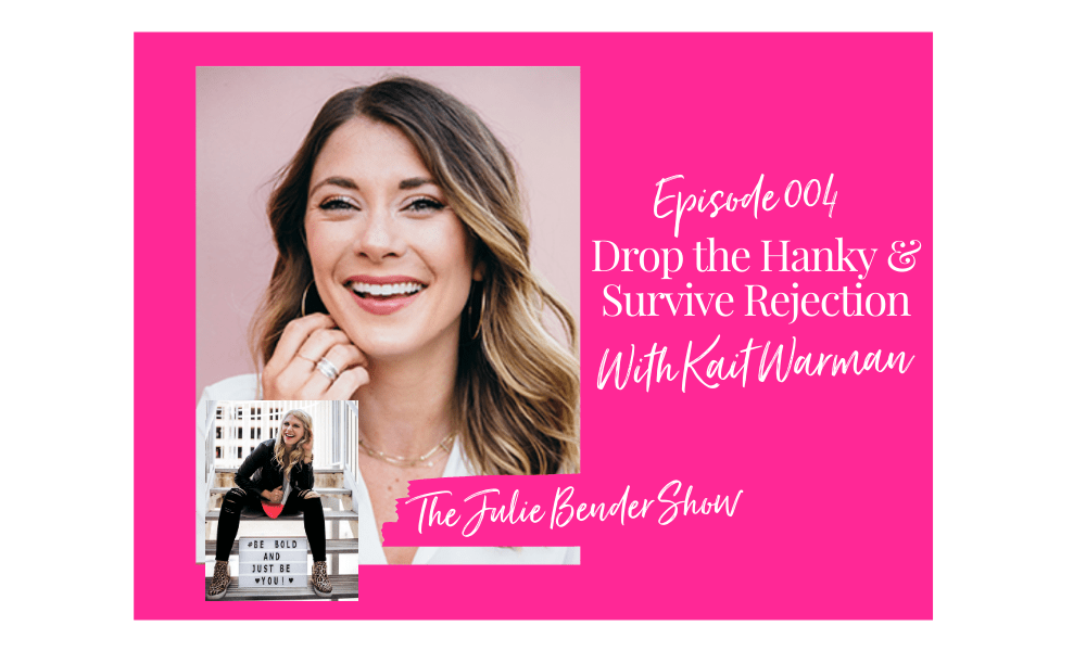 Drop the Hanky (and Survive Rejection) With Kait Warman - 004 - The ...